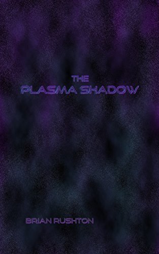 The Plasma Shadow (The Plasma Master Book 2) by Brian Rushton | Goodreads