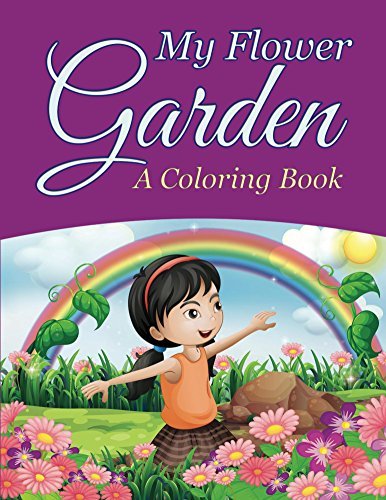 My Flower Garden (A Coloring Book) by Jupiter Kids | Goodreads