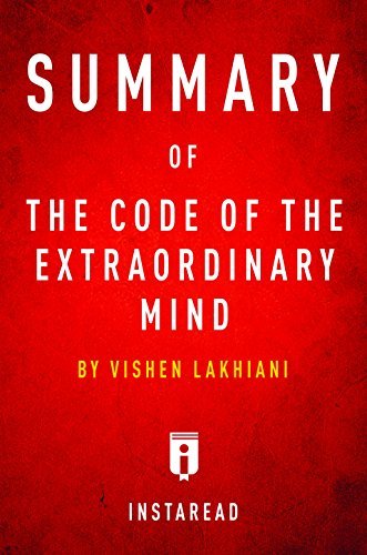 Summary of The Code of the Extraordinary Mind: by Vishen Lakhiani ...