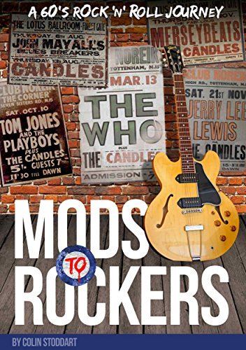 Mods to Rockers: A 60s Rock 'n' Roll Journey by Colin Stoddart | Goodreads