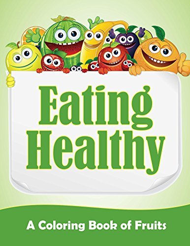 Eating Healthy (A Coloring Book of Fruits) by Jupiter Kids | Goodreads