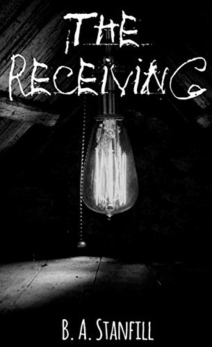The Receiving by Brian Stanfill | Goodreads