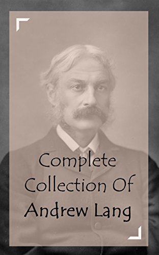 Complete Collection Of Andrew Lang by Andrew Lang | Goodreads