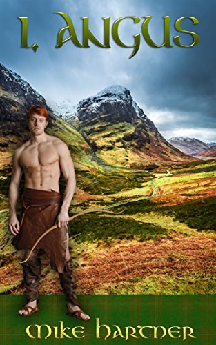 I, Angus: A historical fiction novel by Mike Hartner | Goodreads