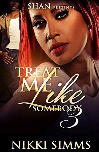 Treat Me Like Somebody 3 by Nikki Simms | Goodreads