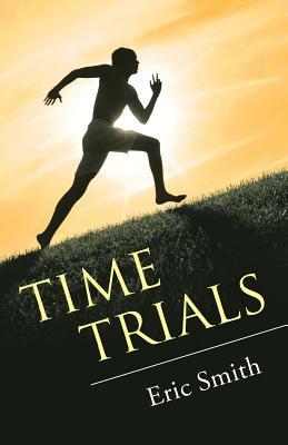 Time Trials by Eric Smith | Goodreads