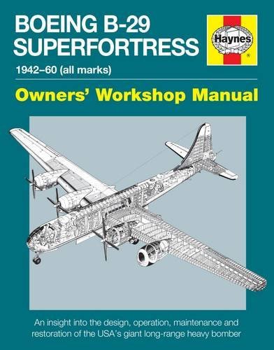 Boeing B-29 Superfortress Manual 1942-60 (all marks): An insight into ...