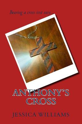 Anthony's Cross by Jessica R. Williams | Goodreads