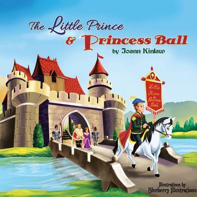 The little Prince & Princess Ball by Joann Kinlaw | Goodreads