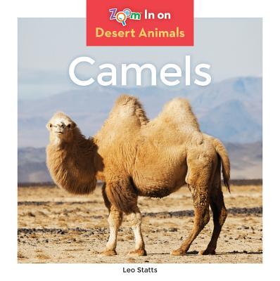 Camels (Zoom in on Desert Animals) by Leo Statts | Goodreads