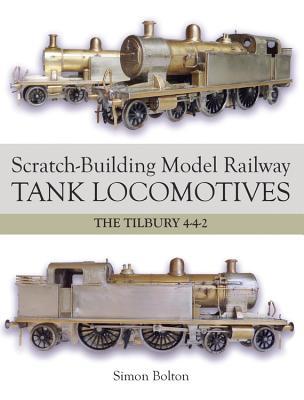 Scratch-Building Model Railway Tank Locomotives: The Tilbury 4-4-2 by ...