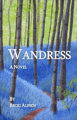 Wandress: A Novel by Becki Alfsen | Goodreads