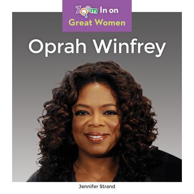 Oprah Winfrey (Zoom In On: Great Women) by Jennifer Strand | Goodreads