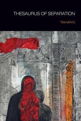 Thesaurus of Separation by Tim Mayo | Goodreads