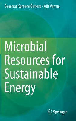Microbial Resources for Sustainable Energy by Basanta Kumara Behera ...