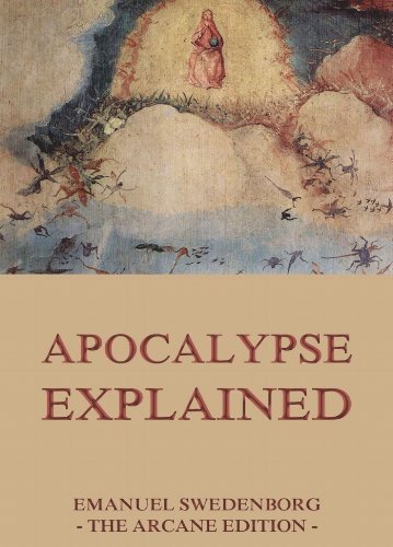 Apocalypse Explained by Emanuel Swedenborg | Goodreads