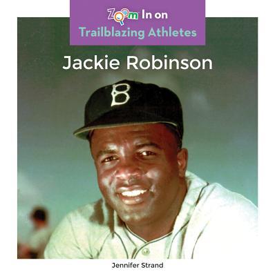 Jackie Robinson (Zoom In on Trailblazing Athletes) by Jennifer Strand ...