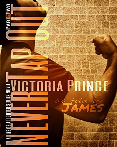 Never Tap Out: Part 2 (a Life of a Fighter Series novel): as told by ...