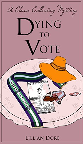 Dying to Vote: A Clara Callaway Mystery by Lillian Dore | Goodreads