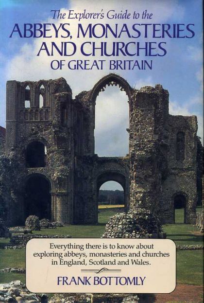 The Explorer's Guide to the Abbeys, Monasteries and Churches of Great ...