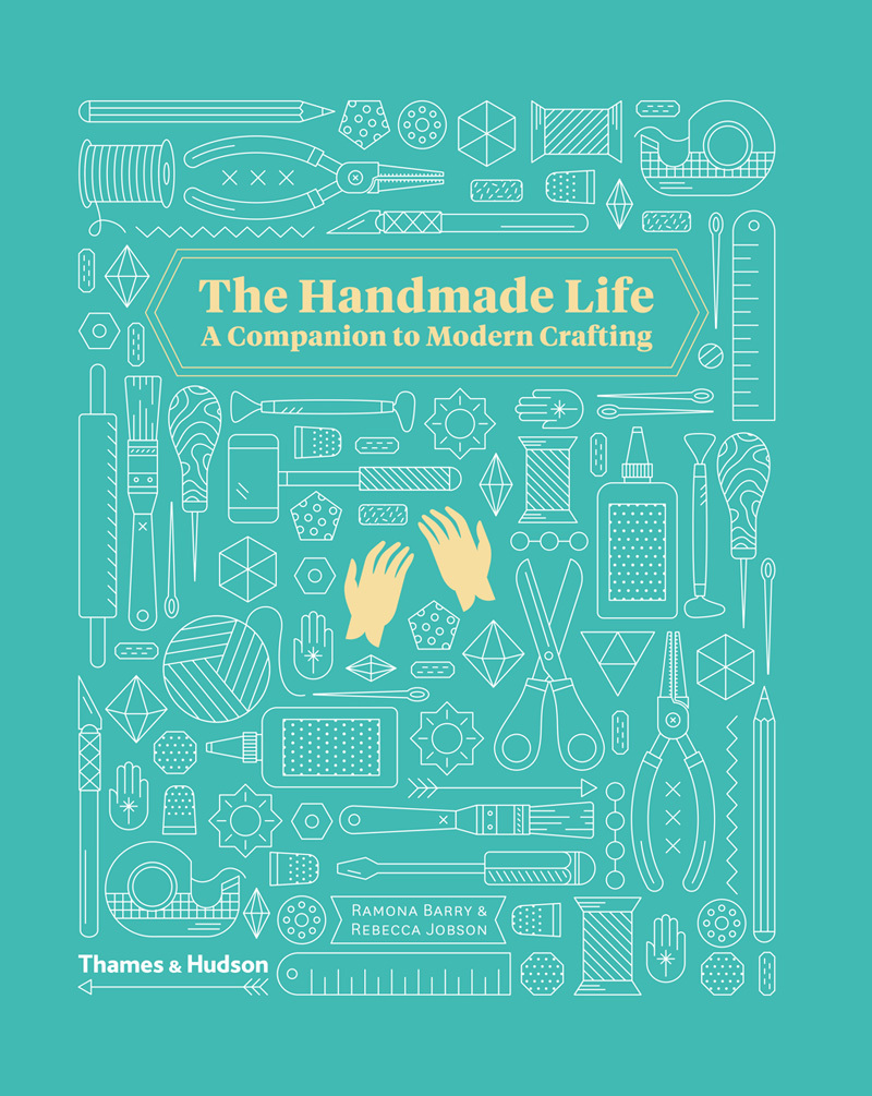 The Handmade Life: A Companion to Modern Crafting by Ramona Barry ...