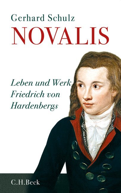 Novalis: Leben und Werk Friedrich von Hardenbergs by Gerhard Schulz ...