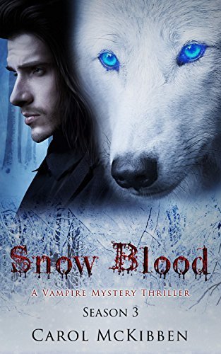 Snow Blood: Season 3 (A Vampire Mystery Thriller) by Carol McKibben ...