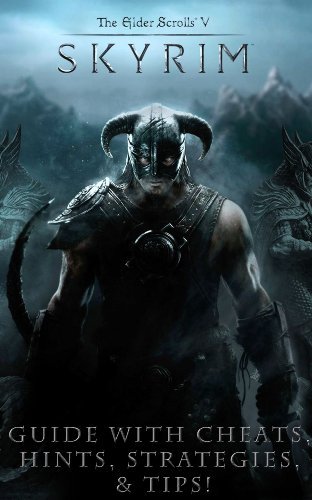 The NEW Complete Guide to: Skyrim Game Cheats AND Guide with Tips ...