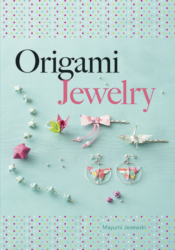 Origami Jewelry by Mayumi Jezewski | Goodreads