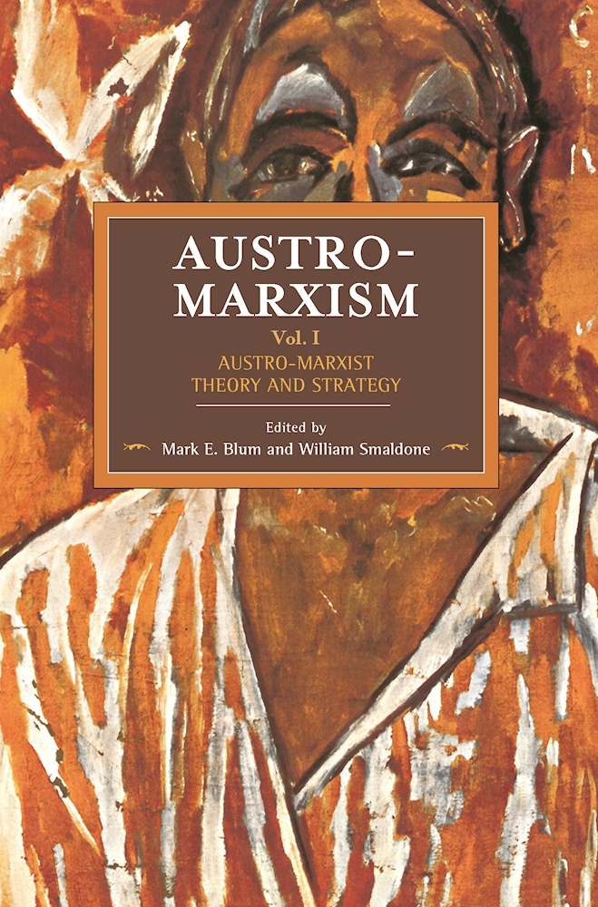 Austro-Marxism: The Ideology of Unity: Austro-Marxist Theory and ...