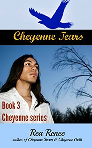 Cheyenne Tears (Cheyenne series Book 3) by Rea Renee | Goodreads