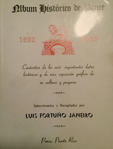 Album Historico de Ponce, 1692-1963 by Luis Fortuño Janeiro | Goodreads
