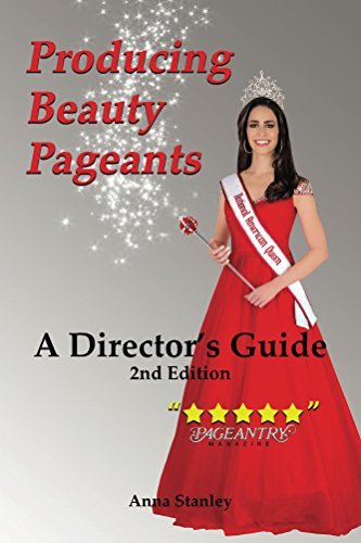 Producing Beauty Pageants: A Director's Guide, 2nd Edition by Anna ...