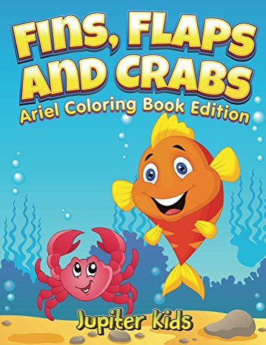 Fins, Flaps and Crabs: Little Ariels Coloring Book Edition by Jupiter ...