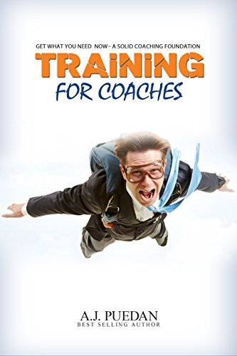 Training For Coaches: Get What You Need NOW– A Solid Coaching Foundation by AJ Puedan | Goodreads