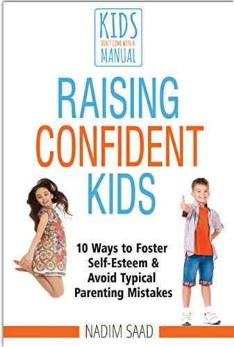 Raising Confident Kids: 10 Ways to Foster Self-esteem and Avoid Typical ...