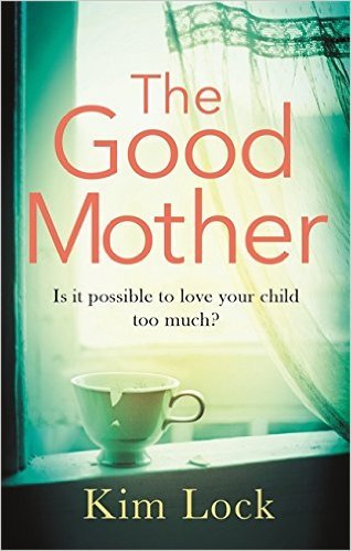 The Good Mother by Kim Lock | Goodreads
