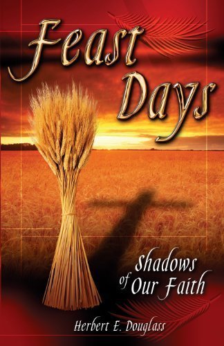 Feast Days: The Shadows of Our Faith by herbert-e-douglass | Goodreads