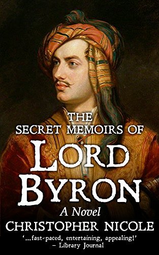 The Secret Memoirs of Lord Byron by Christopher Nicole | Goodreads