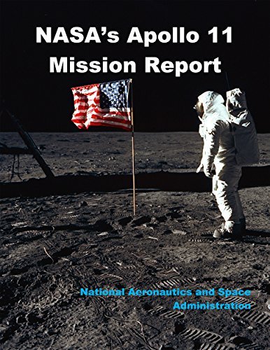 NASA’s Apollo 11 Mission Report by National Aeronautics and Space ...