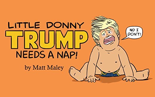 Little Donny Trump Needs A Nap by Matt Maley | Goodreads
