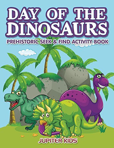 Day of the Dinosaurs Prehistoric Seek & Find Activity Book by Jupiter ...
