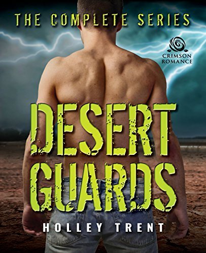 Desert Guards: The Complete Series by Holley Trent | Goodreads