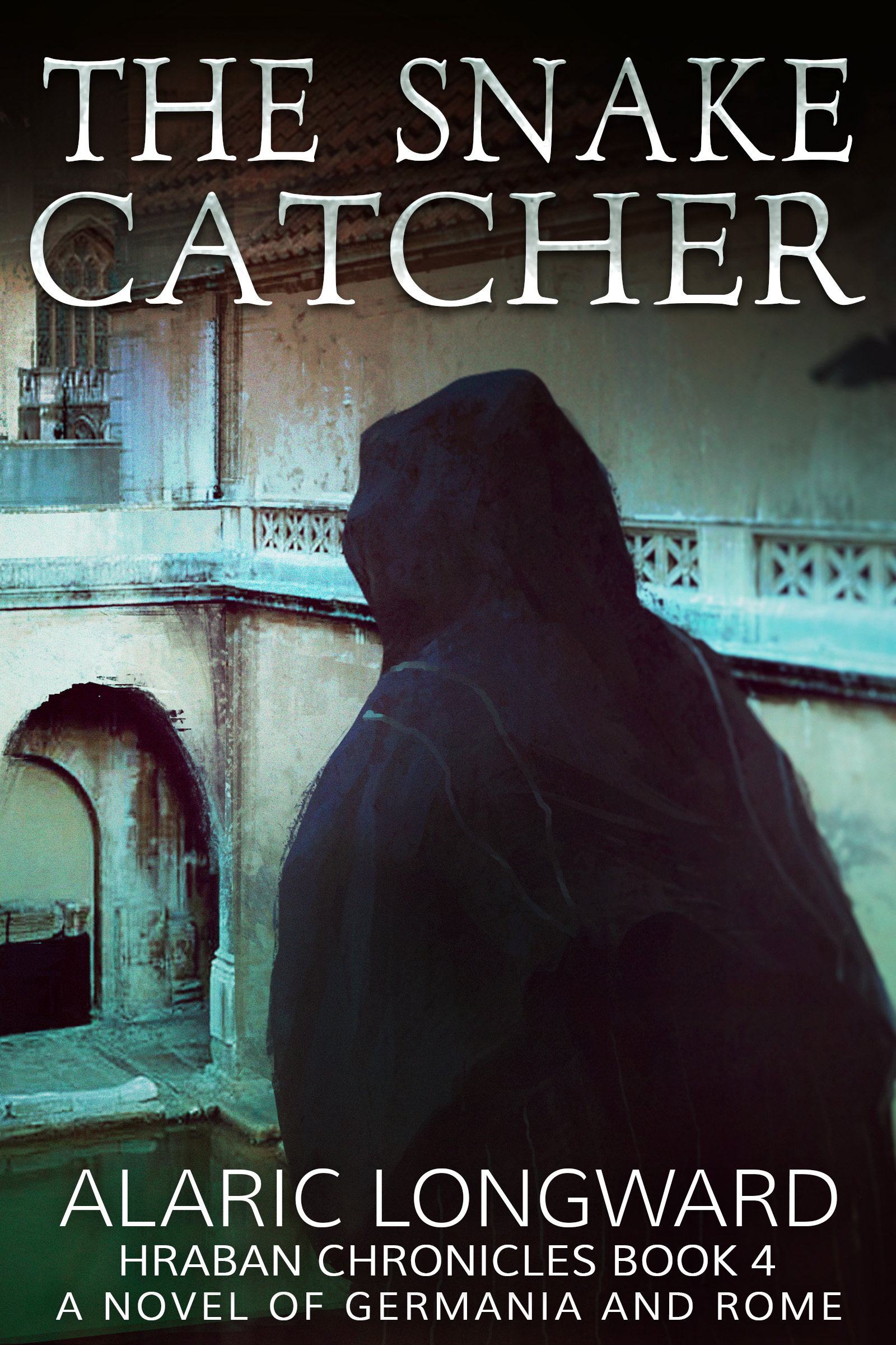 The Snake Catcher (Hraban Chronicles, #4) by Alaric Longward | Goodreads
