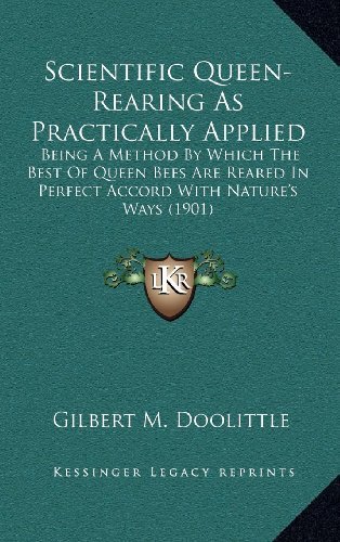 Scientific Queen-Rearing As Practically Applied: Being A Method By ...