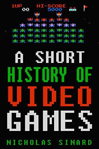 A Short History of Video Games by Nicholas Sinard | Goodreads