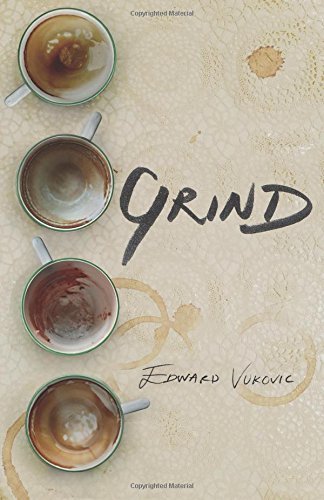 Grind by Edward Vukovic | Goodreads
