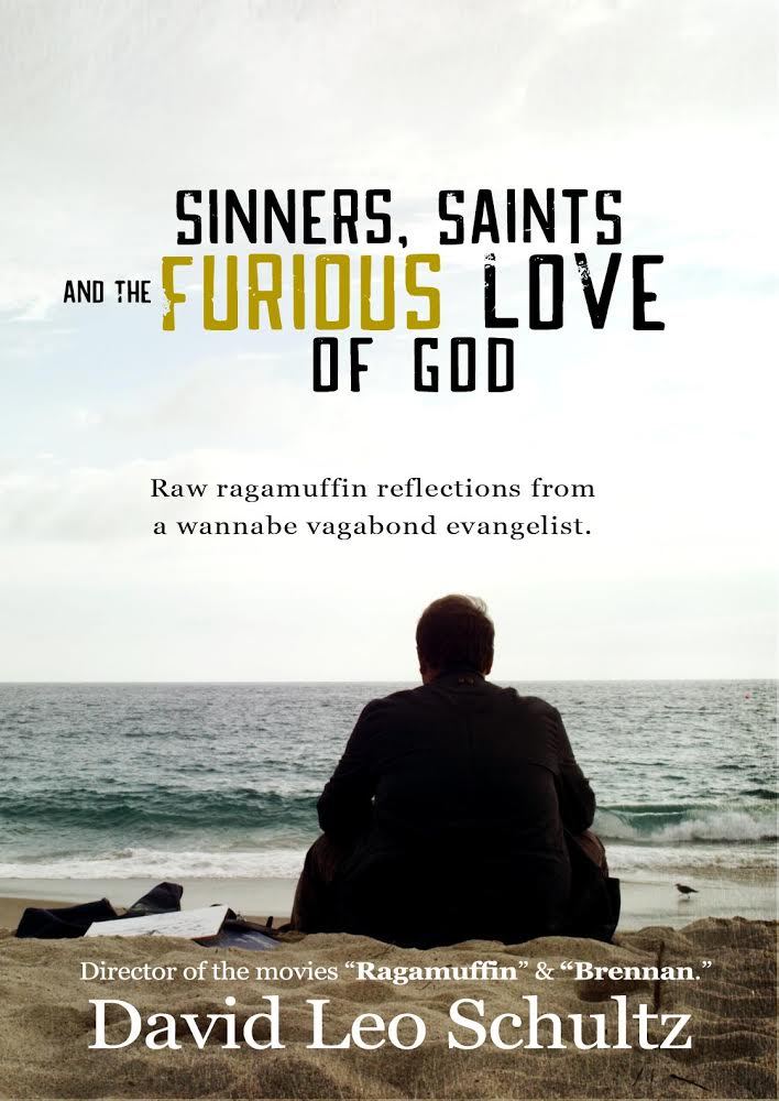 Sinners, Saints and the Furious Love of God by David Leo Schultz ...