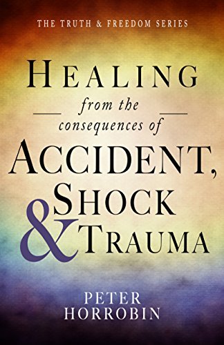 Healing from the Consequences of Accident, Shock and Trauma by Peter ...