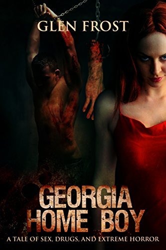 Georgia Home Boy: A Tale of Sex, Drugs, and Extreme Horror by Glen ...